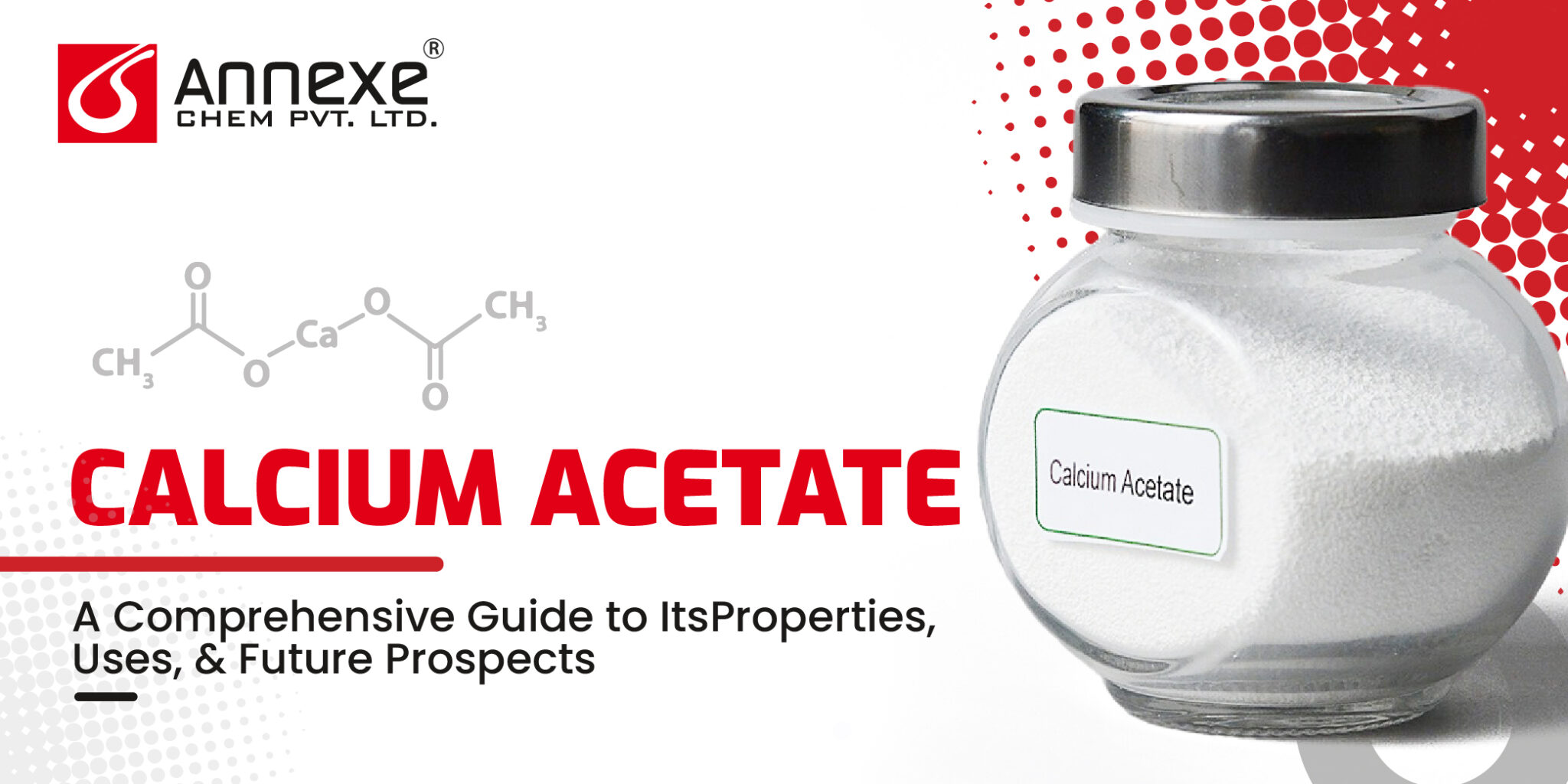 Calcium Acetate: Properties, Uses & Future Prospects | Annexe Chem