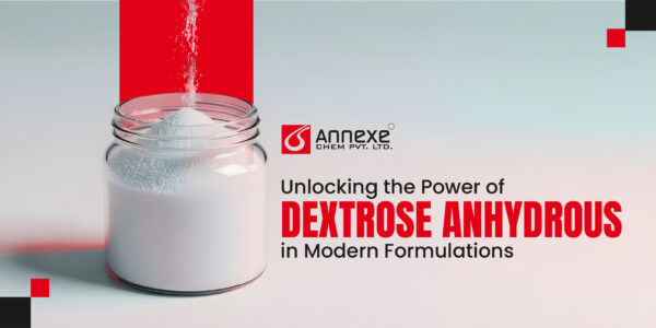 Dextrose Anhydrous: Properties, Uses & Benefits